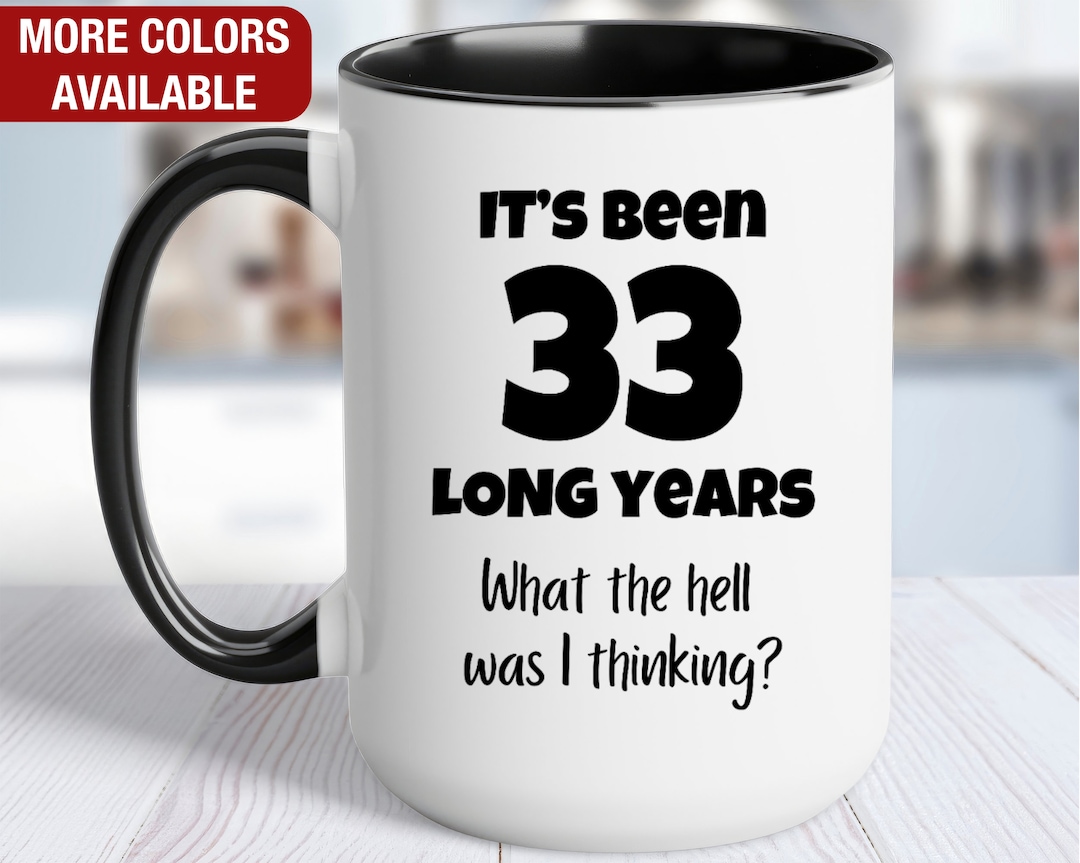 33 Year Work Anniversary Funny Gift, 33 Long Years What Was I Thinking ...