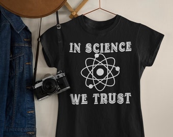 In Science We Trust Science Shirt - Etsy