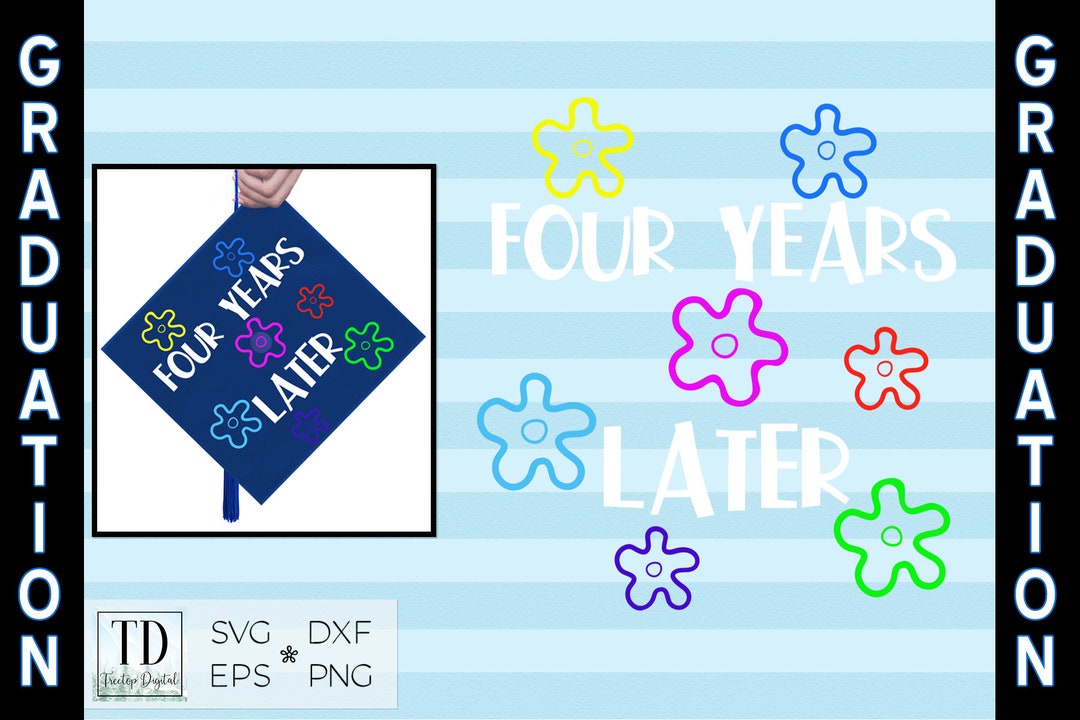 Graduation Cap Design / Four Years Later / Graduating Class Souvenir ...