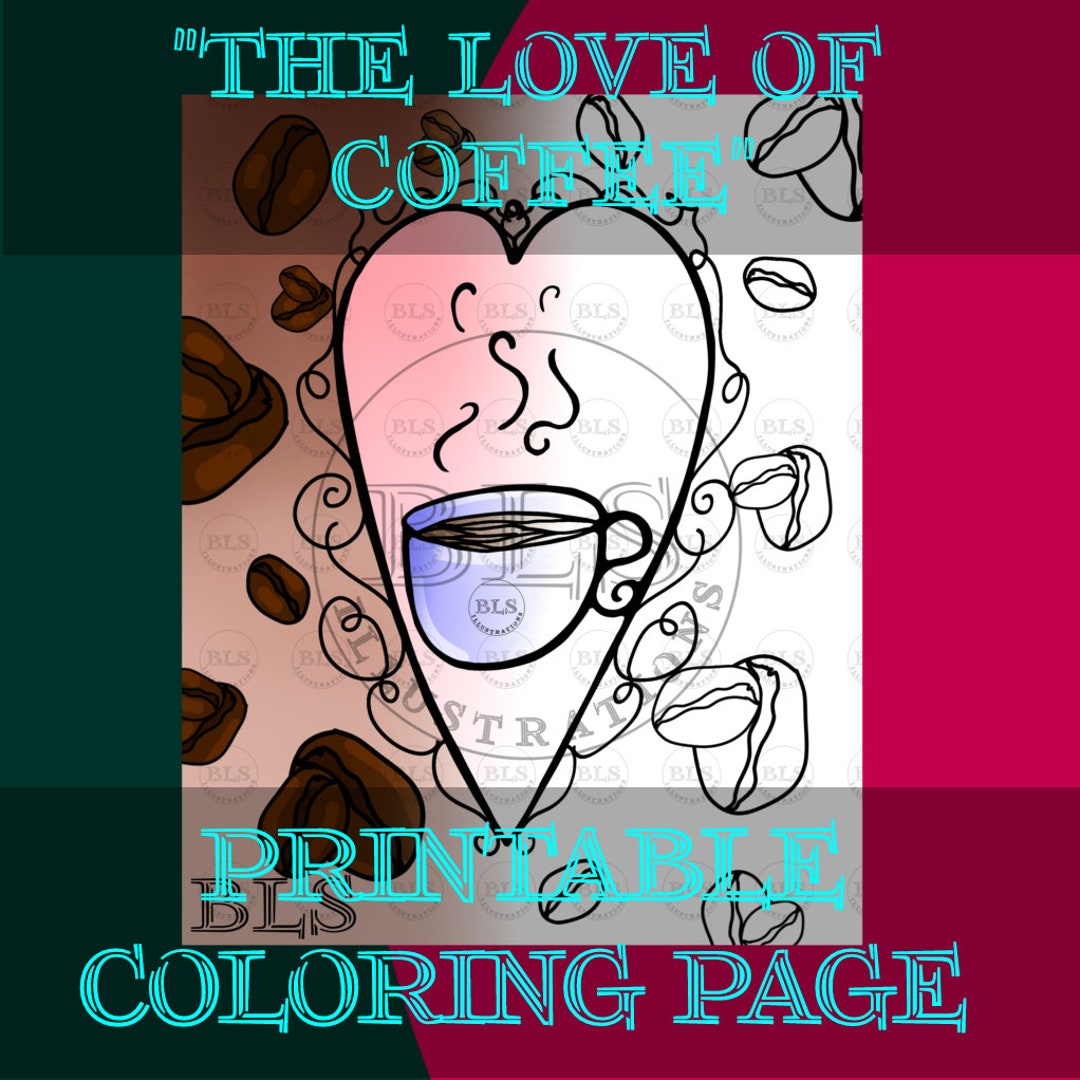 The Love of Coffee Printable Coloring Page Digital Download Adult ...