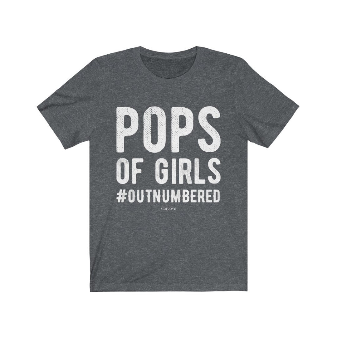 Pops of Girls Outnumbered Shirt, Men Funny Dad Daddy Grandpa Quote ...