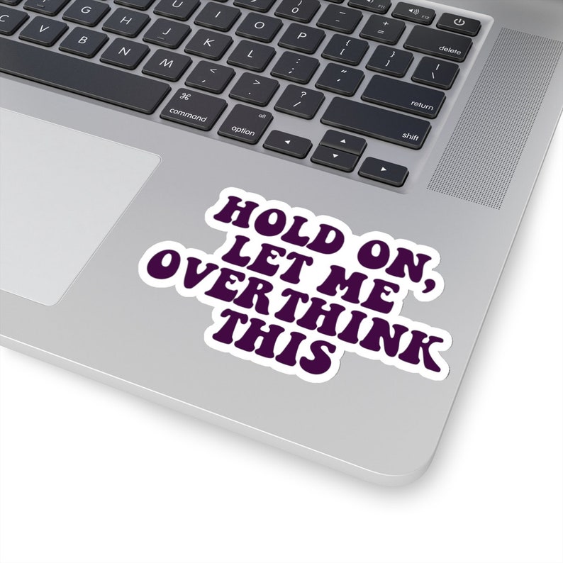 Hold on Let Me Overthink This Sticker, Dark Purple Funny Quote Saying ...