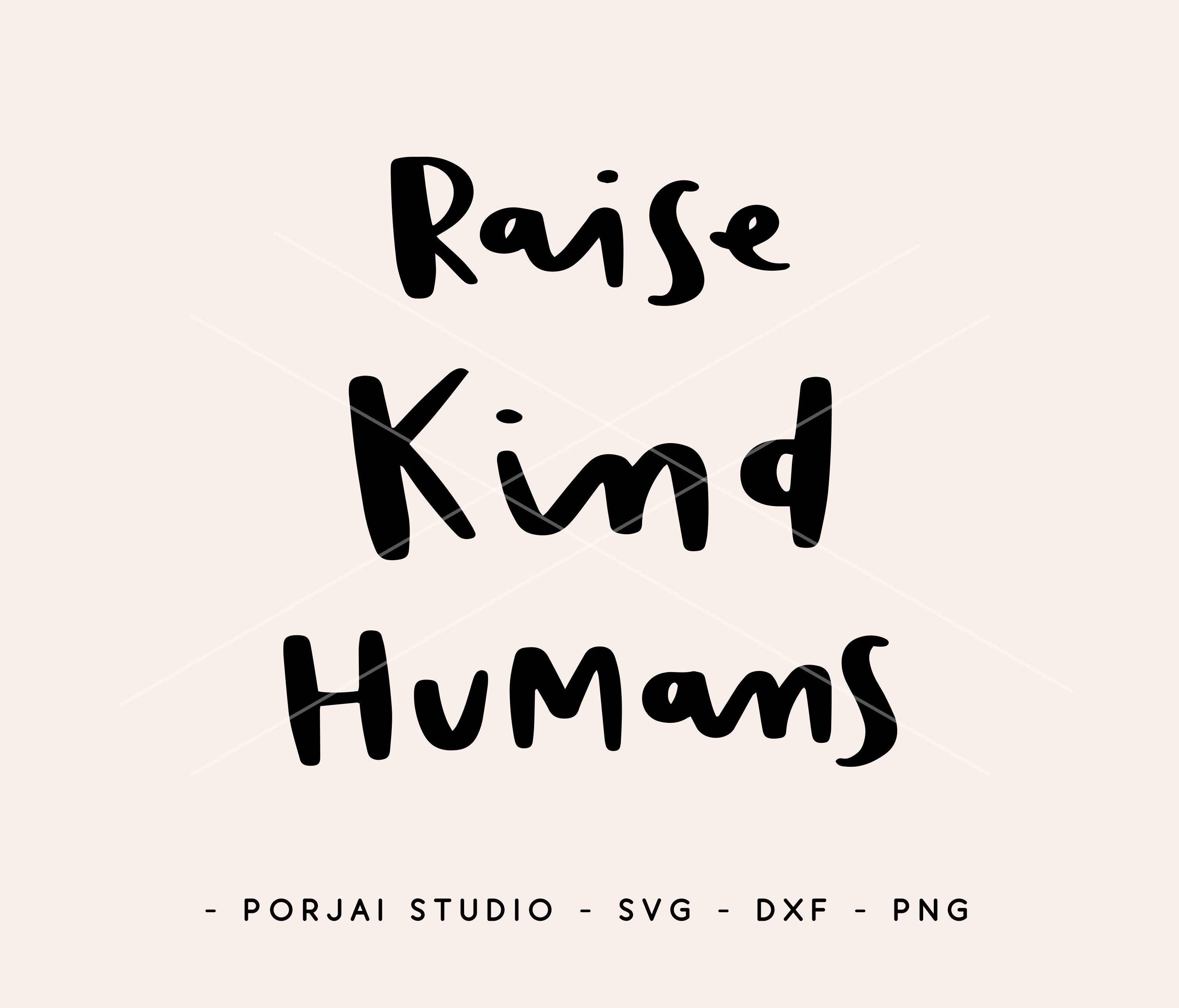 Raise Kind Humans Svg. Be Kind Svg. Choose Kindness Svg. - Etsy