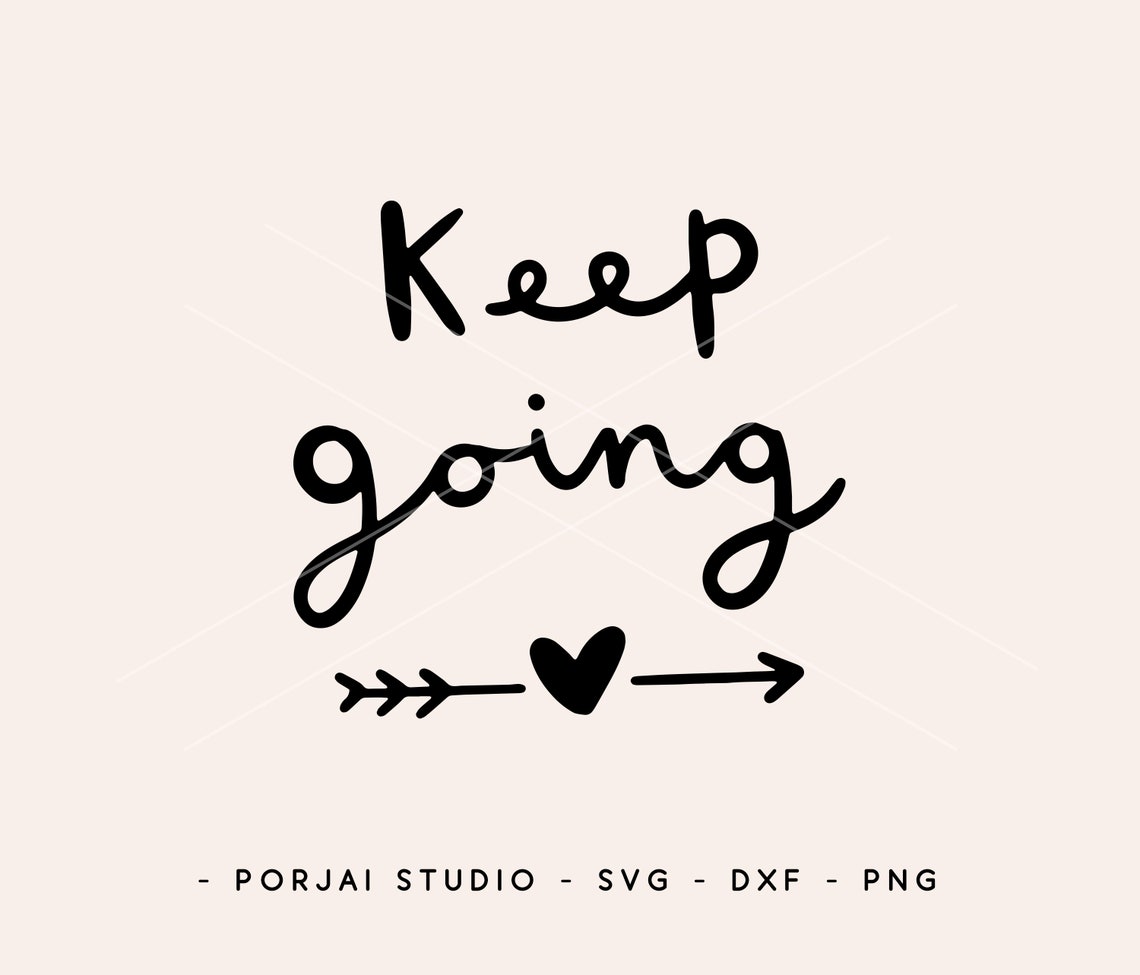 Keep Going Svg. Keep Going Tshirt Svg. Svg Cut Files. Cut | Etsy