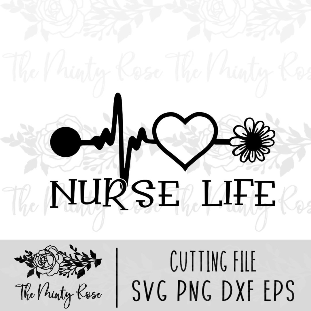 Nurse Life SVG Cutting File, Nurse, Svg, Png, Dxf, Eps, Cutting Files ...
