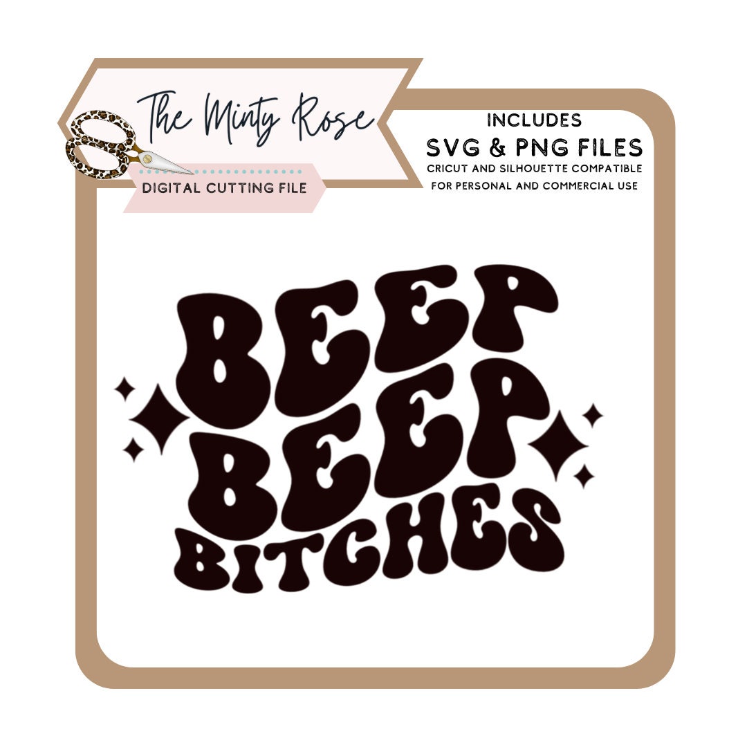 Beep Beep Bitches Svg, Sublimation Png, Bumper Sticker Svg, Car Decal Svg, Keychain Svg, Trendy ...