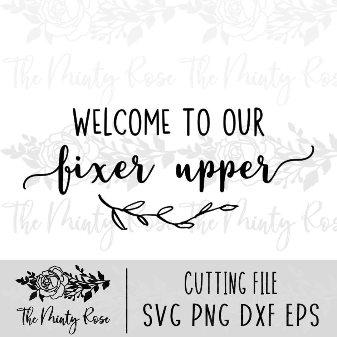 Welcome to Our Fixer Upper, Sign Making Svg, Farmhouse Cutting File ...