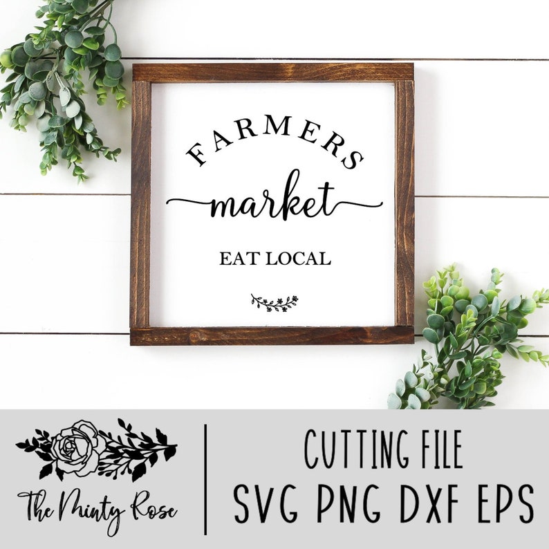 Farmers Market Eat Local SVG Sign Making Svg Farmhouse | Etsy