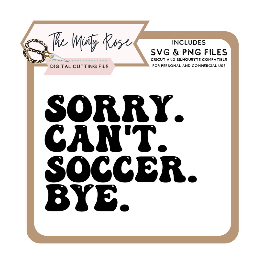 Sorry Can't Soccer Bye Svg, Soccer Svg, Soccer Mom, Sports Mom, Svg ...