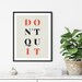 Don't Quit Do It Poster Motivational Poster Typography - Etsy