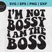 Girl Boss Svg, I'm Not Bossy, I'm the Boss Svg, Boss Svg for Cricut ...