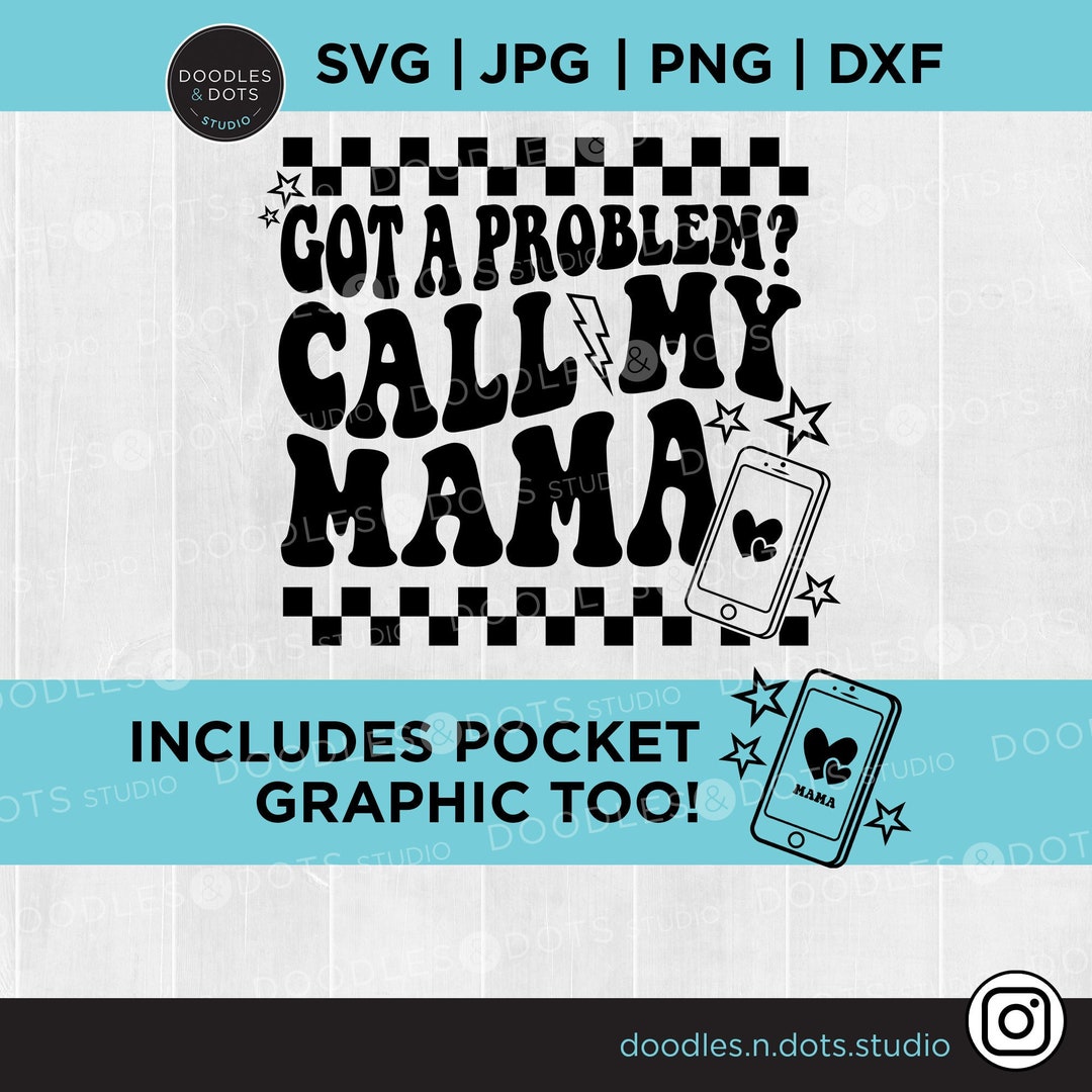 Got a Problem Call My Mama Svg Png, Kids Shirt Svg, Funny Mom Png, Son ...