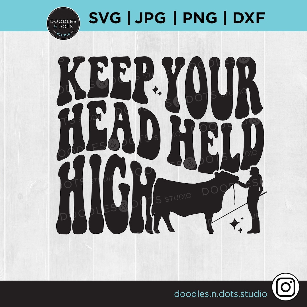 Keep Your Head Held High Show Cow Svg, Livestock Show (digital Download ...