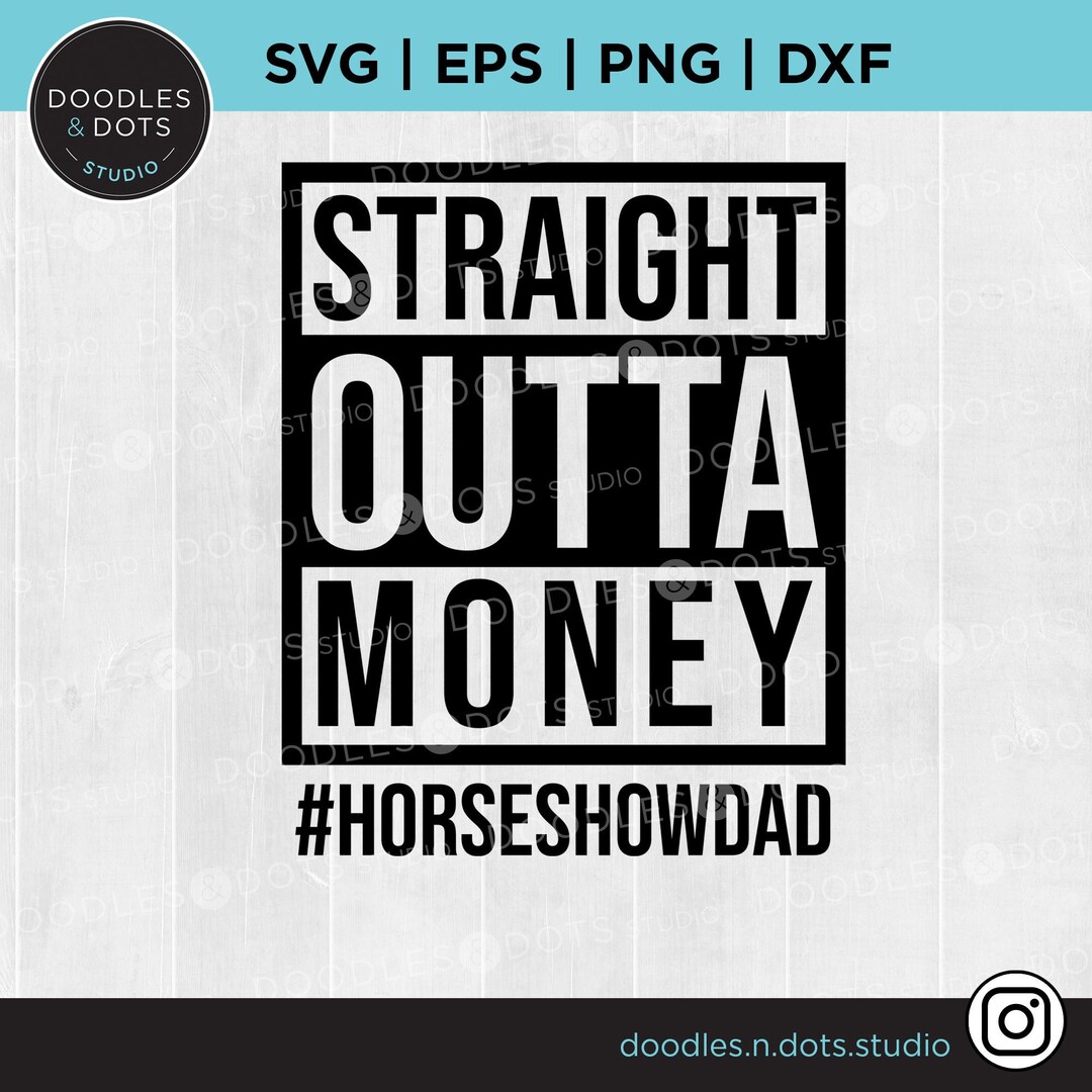 Horse Show Dad SVG, Straight Outta Money Svg, Horse Dad Svg for Cricut ...