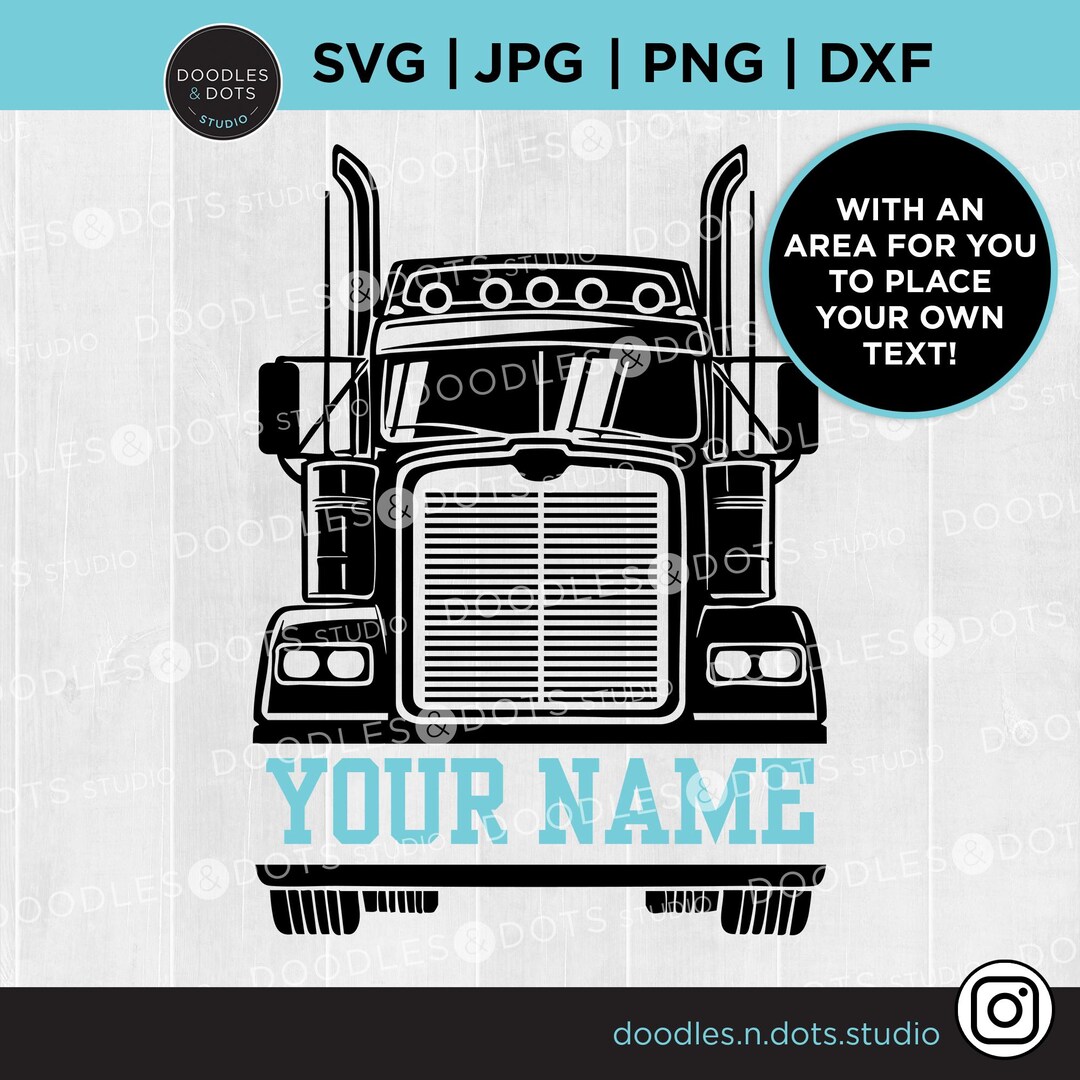 Semi Truck With Name Svg, Truck Driver Svg, Trucker Name Svg, Custom ...