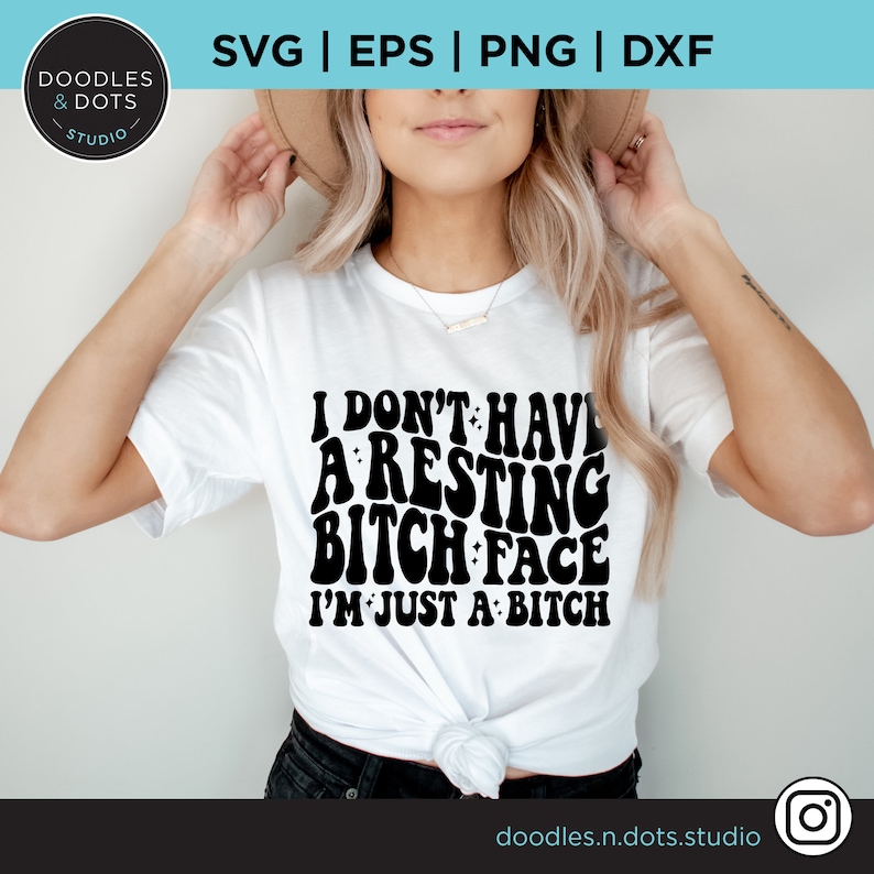 I Don't Have a Resting Bitch Face Svg, Resting Bitch Face Png, Bitch ...