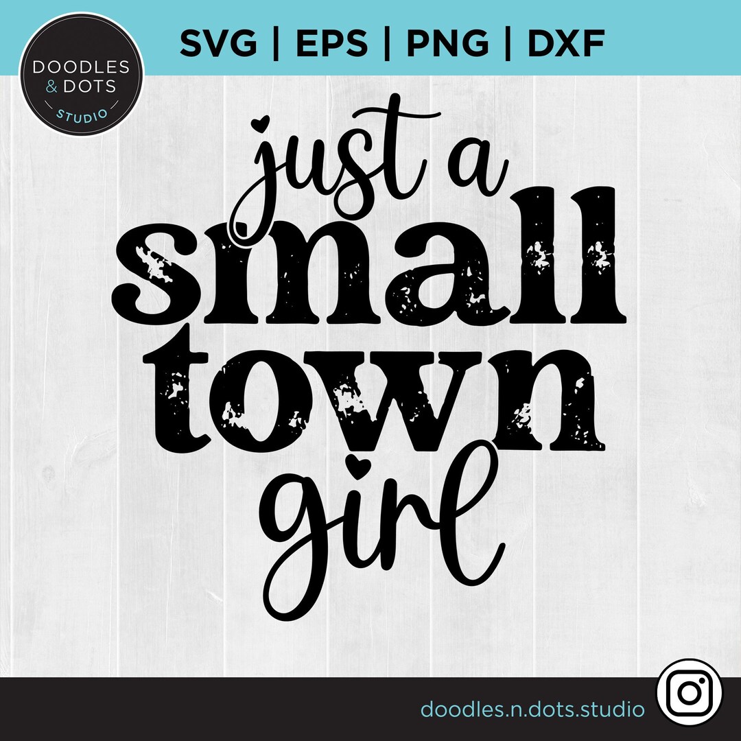 Just a Small Town Girl Svg, Country Girl Svg Png Dxf, Southern Girl Cut ...