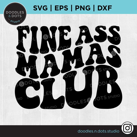 Fine Ass Mamas Club Svg Somebody's Fine Ass Mama Svg - Etsy