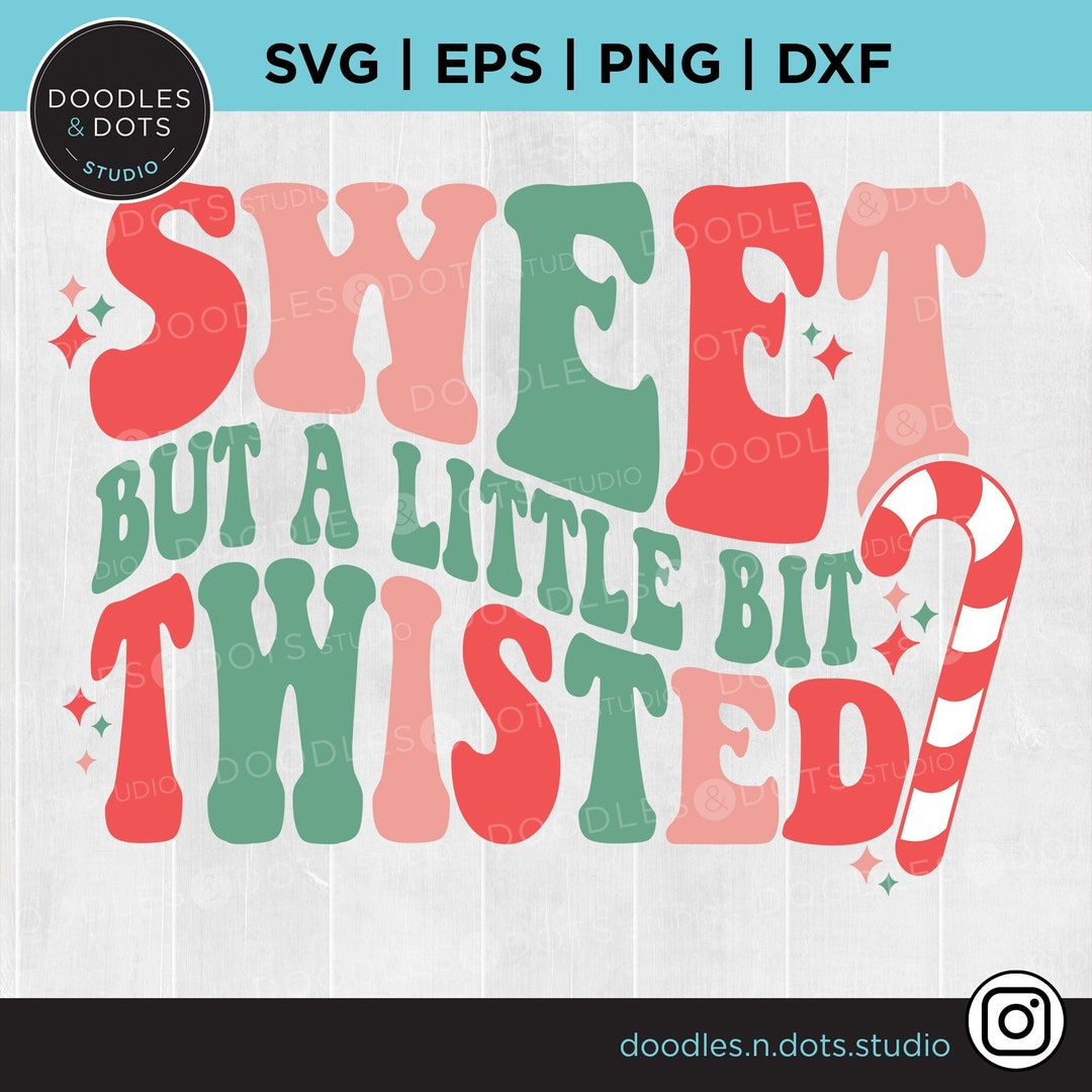 Sweet but Twisted Svg, Sweet but a Little Bit Twisted Cut File, Funny ...