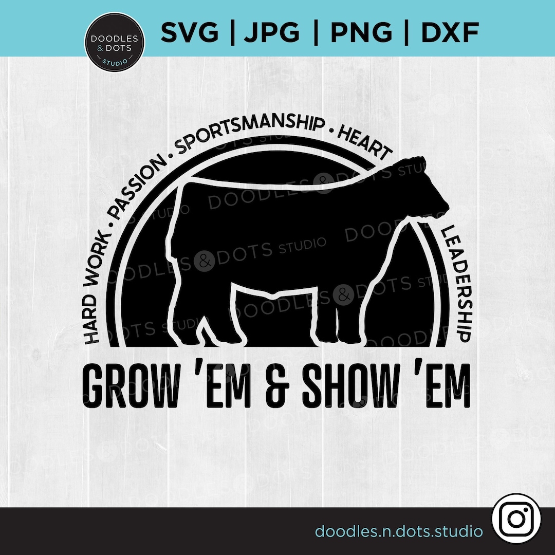 Show Steer Svg, Grow Em & Show Em, Show Cow Cut File, Livestock Svg ...