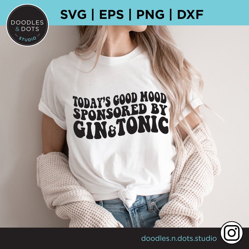 Gin Svg Today's Good Mood Sponsored by Gin and Tonic Svg - Etsy