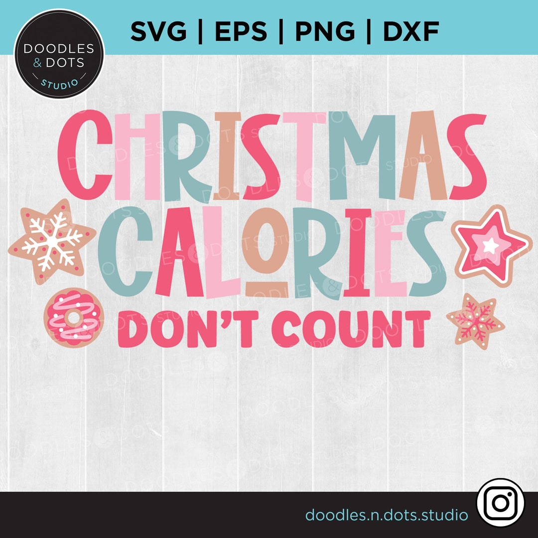 Christmas Calories Don't Count Svg, Christmas Baking Svg, Christmas ...