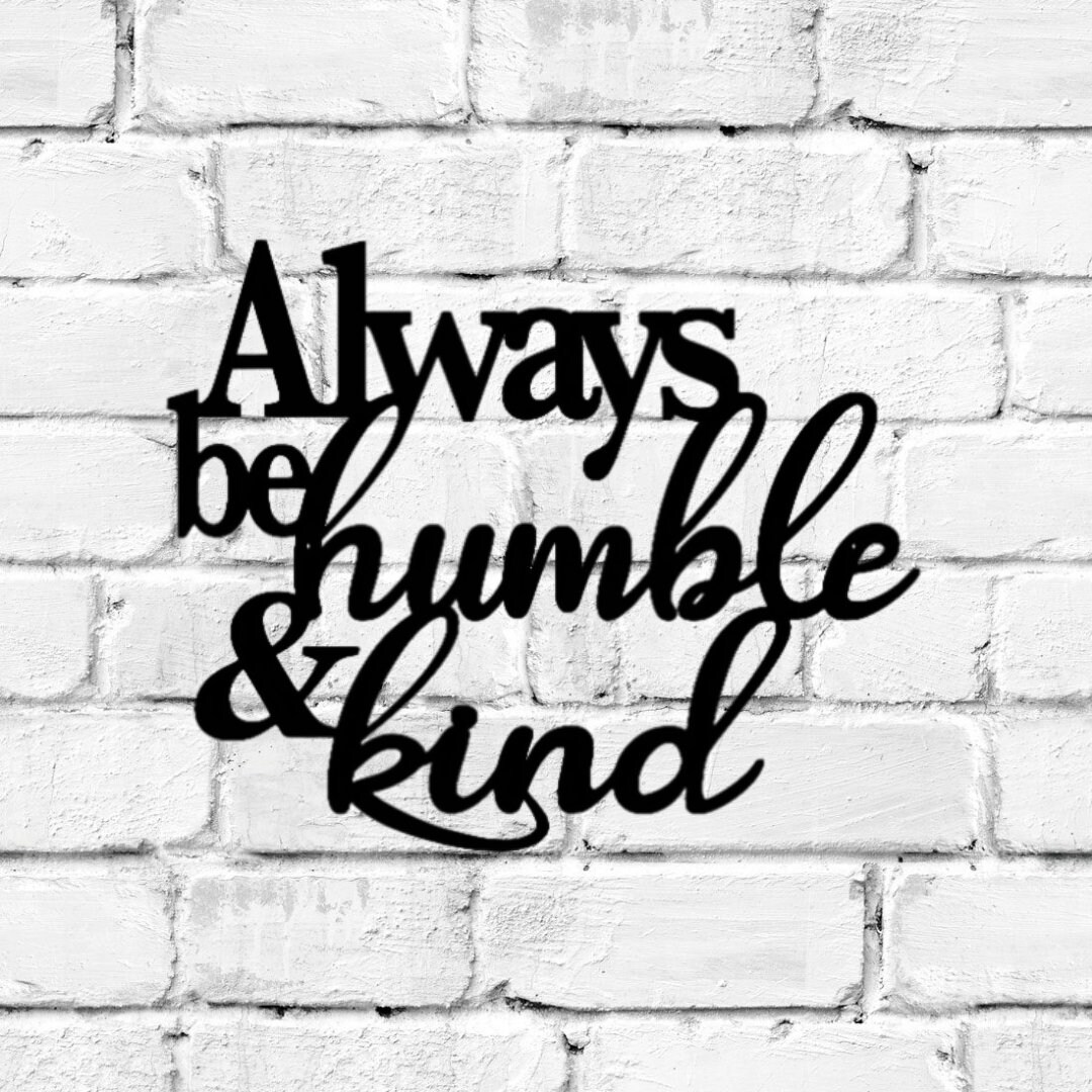 Always Be Humble and Kind Metal Sign - Etsy