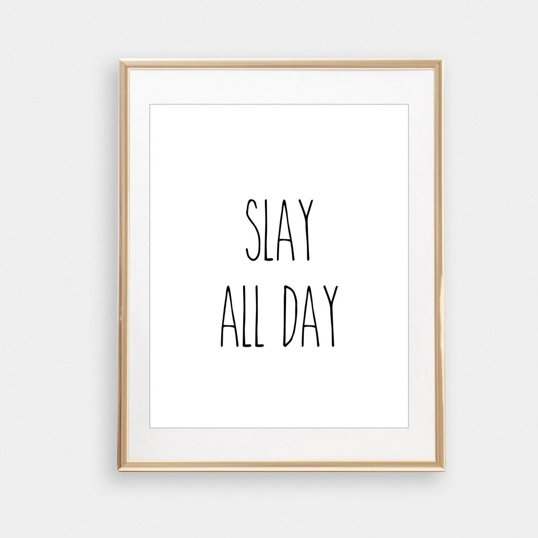 Slay All Day, I Slay, Printable Wall Art, Office Decor, Gift for Lady ...