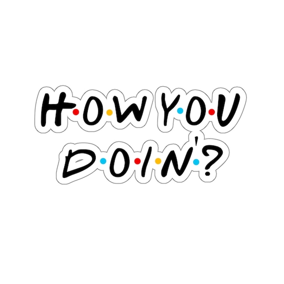 Items similar to How You Doin Sticker - Friends Sticker - Friends Funny ...