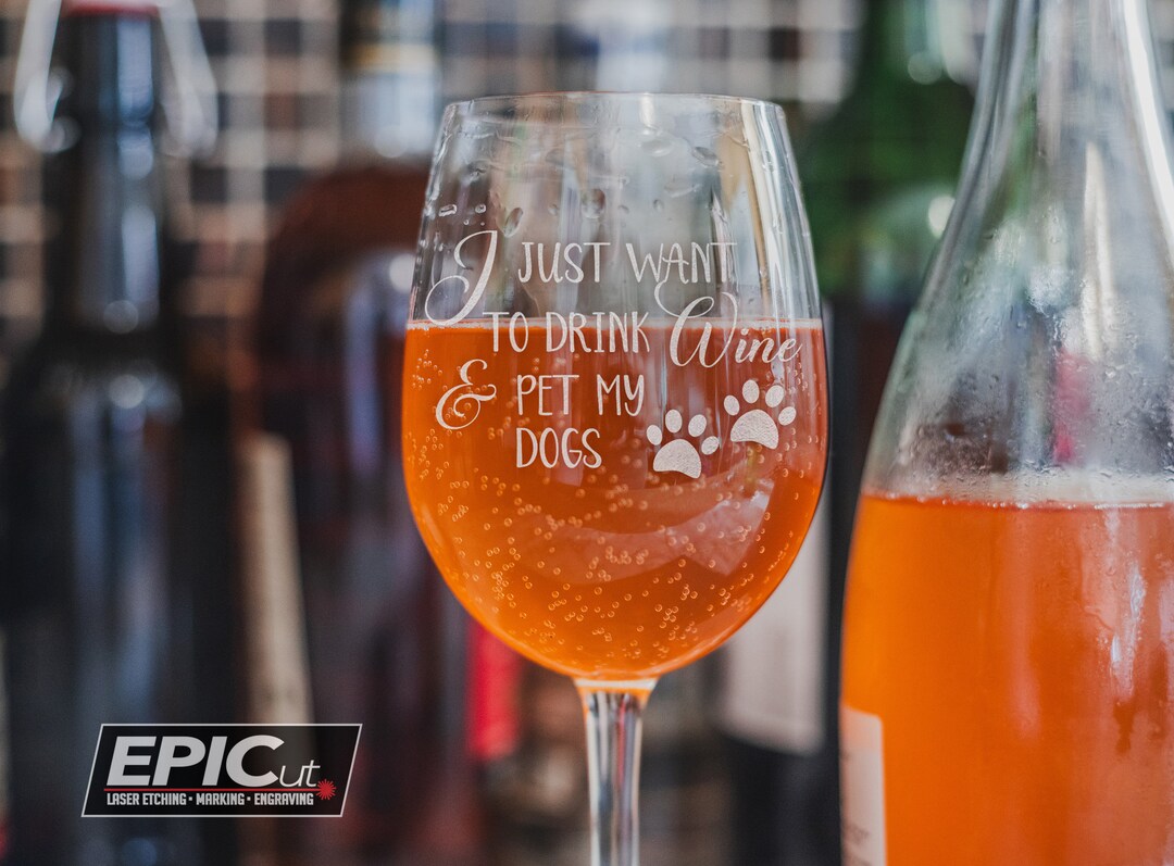 Engraved "i Just Want to Drink Wine & Pet My Dogs" Stemmed Wine Glass ...