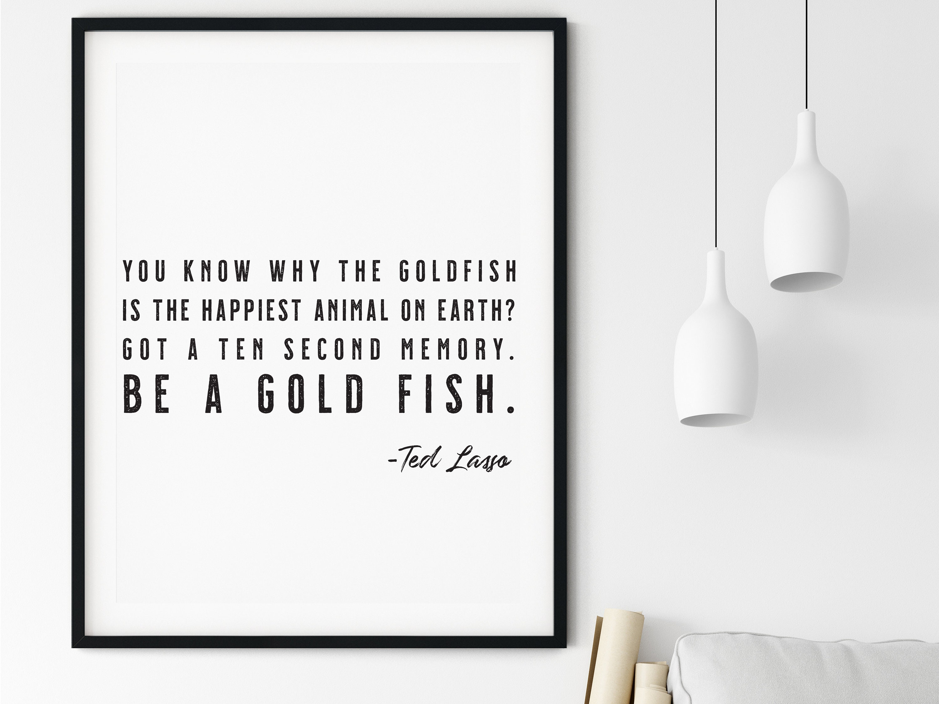 Ted Lasso Be a Goldfish Quote Printable Wall Art Digital | Etsy