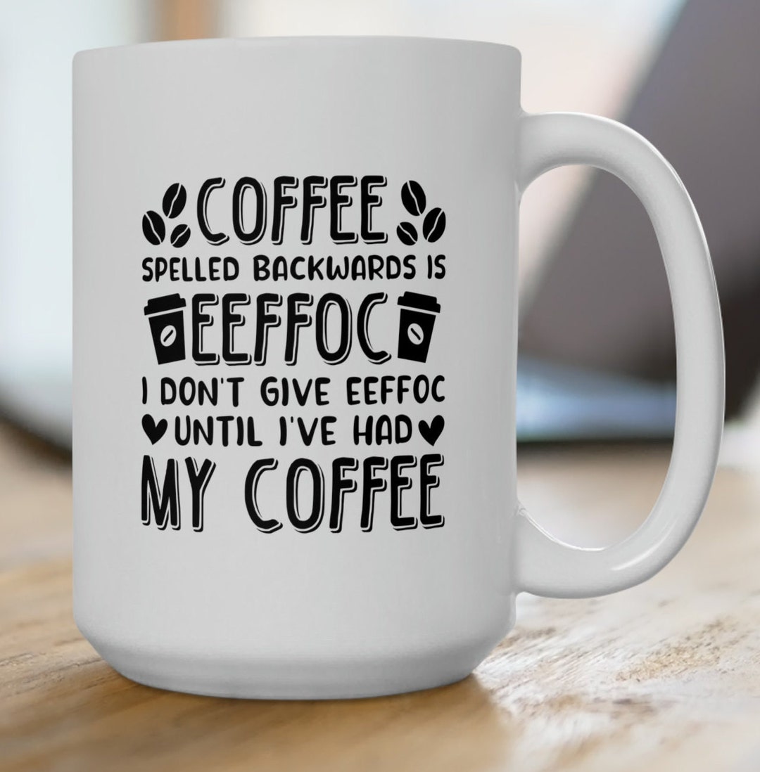 Coffee Spelled Backwards is EEFFOC Coffee Mug - Etsy