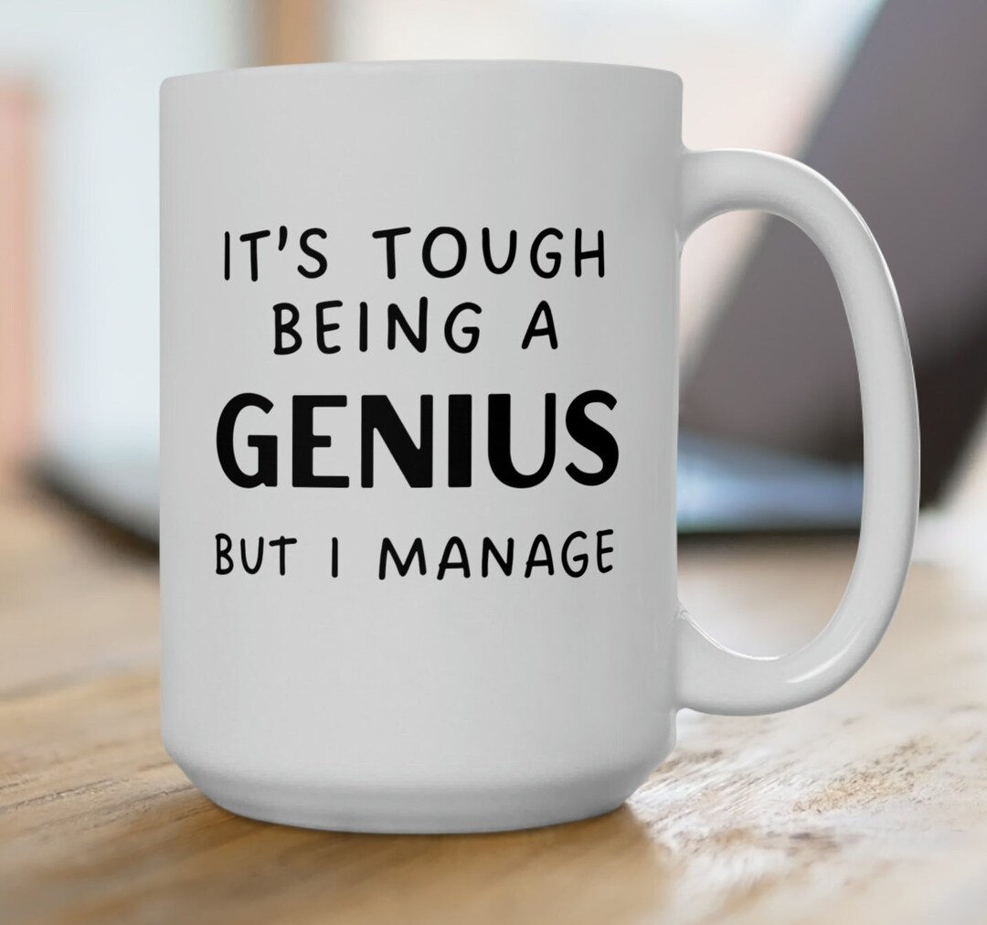 It's Tough Being A Genius Funny Coffee Mug - Etsy