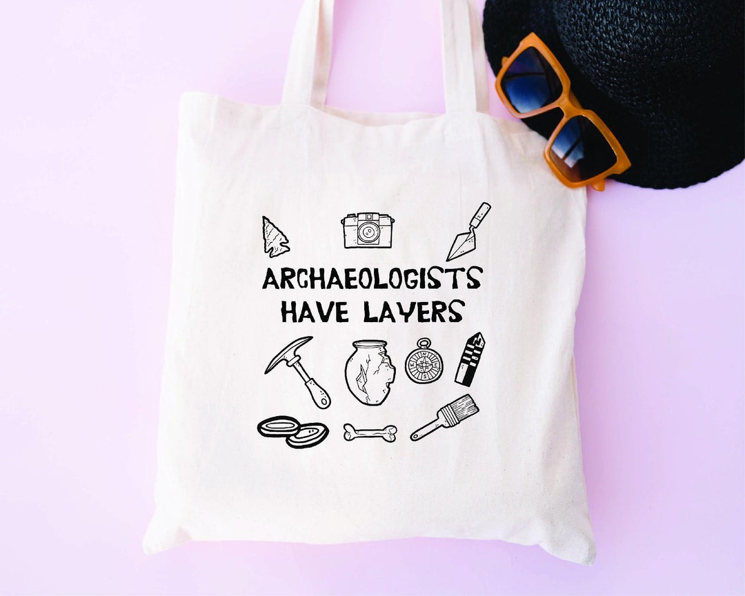 Archaeologists Have Layers, Archaeologist Tote, Funny Archaeology Tote ...