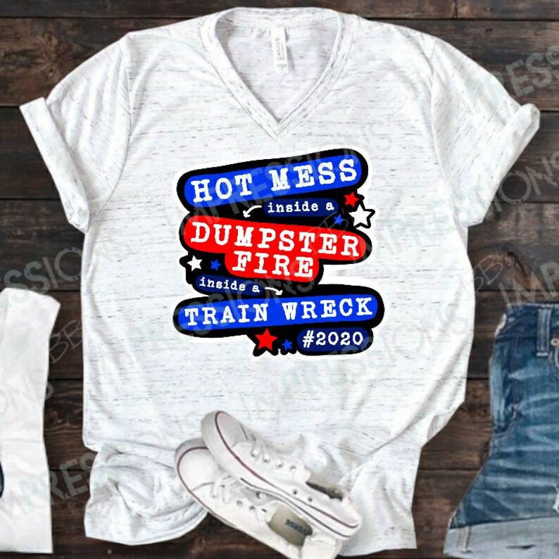 Hot Mess Inside A Dumpster Fire Inside A Train Wreck | Etsy
