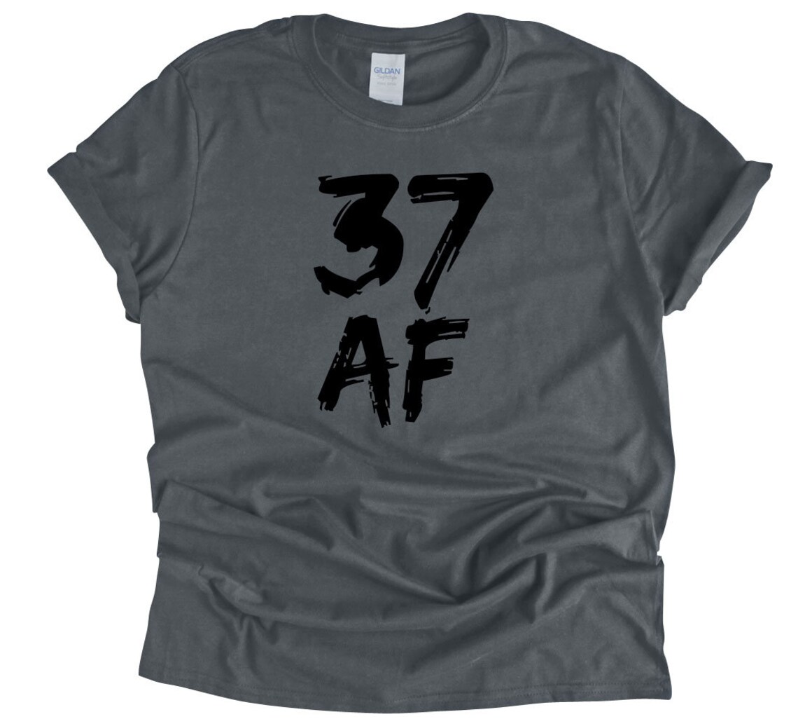 37 AF Birthday Shirt Funny 37 Years Old Bday Age T-shirt 37th - Etsy