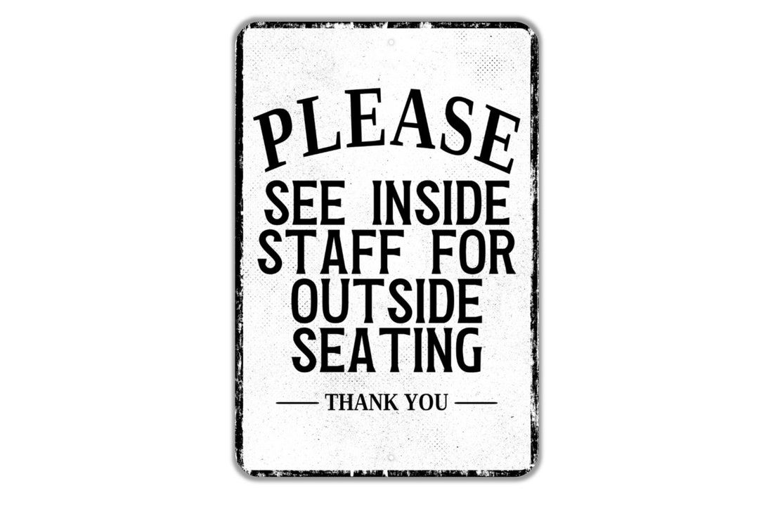 Please See Inside Staff for Outside Seating Thank You Sign - Indoor or ...