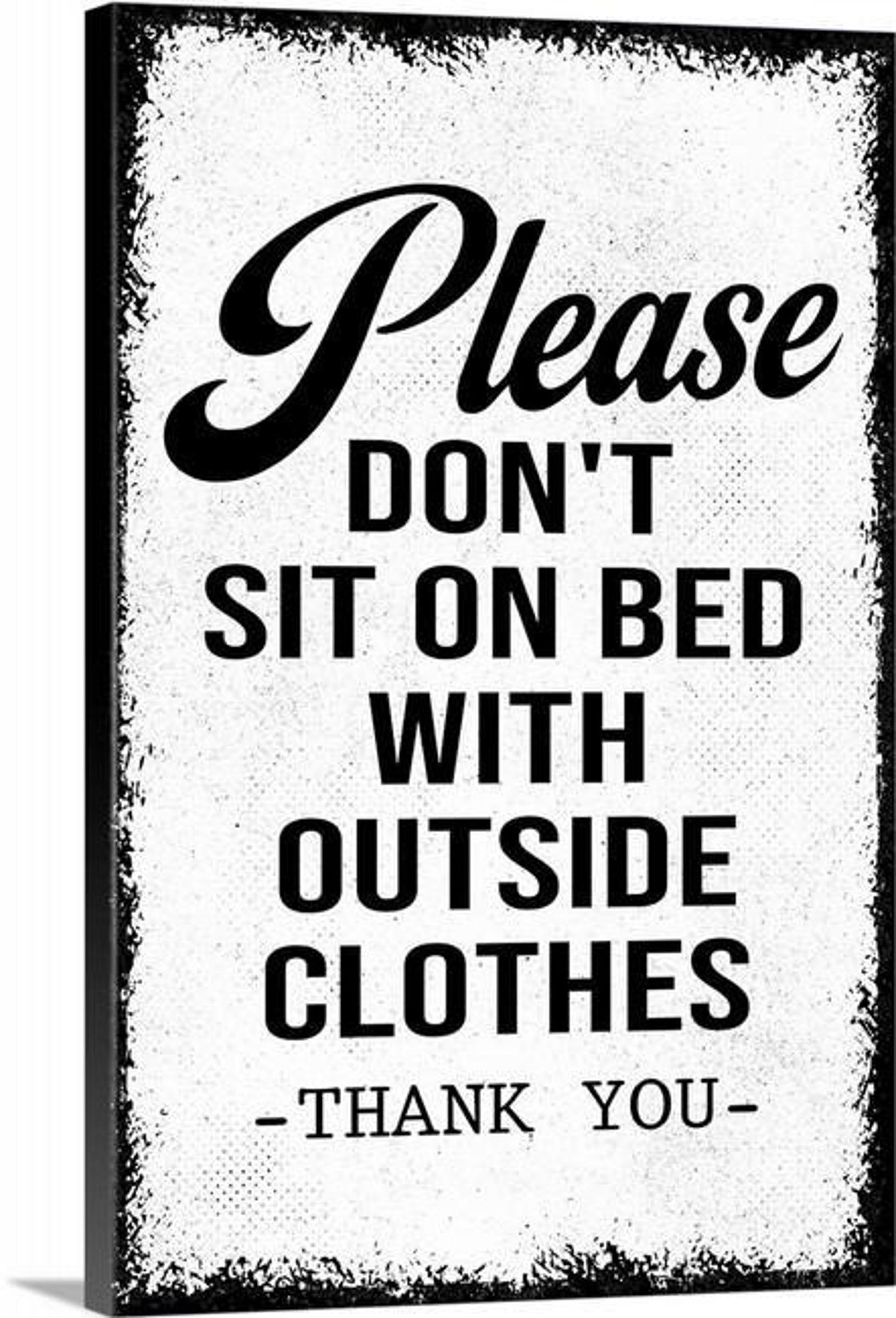 Please Don’t Sit on Bed With Outside Clothes Thank You Sign | Bedroom ...
