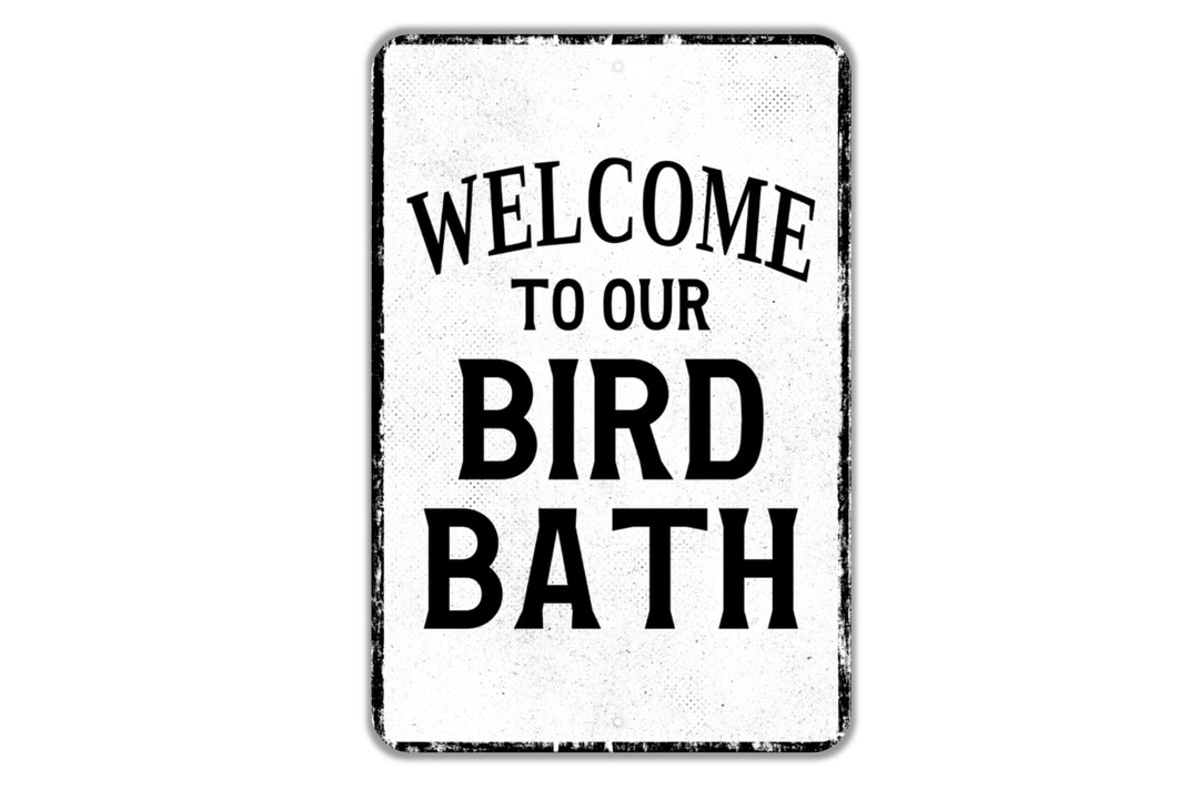 Welcome to Our Bird Bath Sign - Indoor or Outdoor Metal Wall Art ...