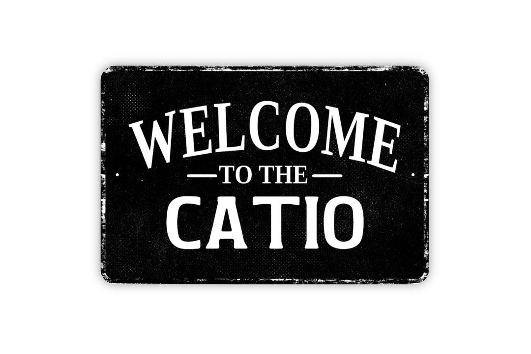 Welcome to the Catio Sign - Cat Kitten Feline Metal Wall Art ...