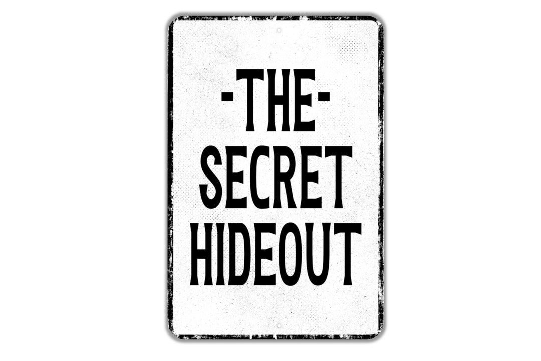 The Secret Hideout Sign - Indoor or Outdoor Metal Wall Art - Custom ...