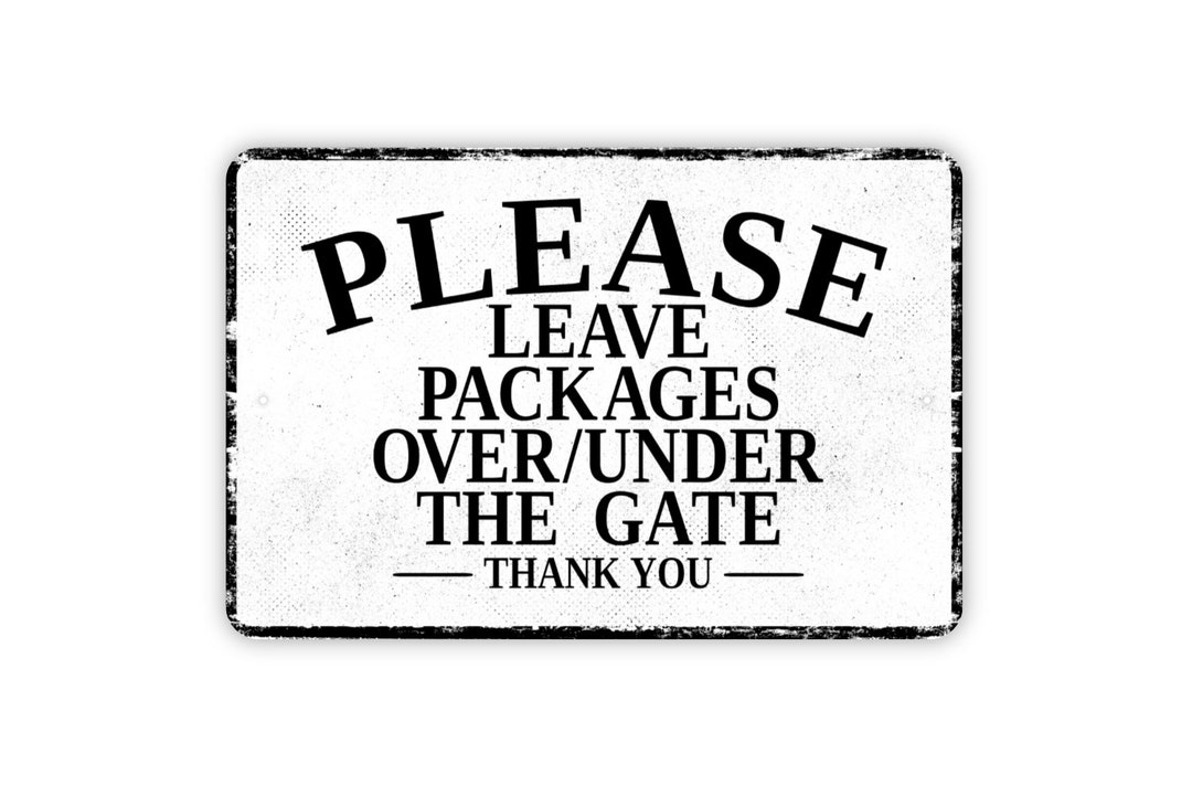 Please Leave Packages Over / Under the Gate Thank You Sign - Delivery ...