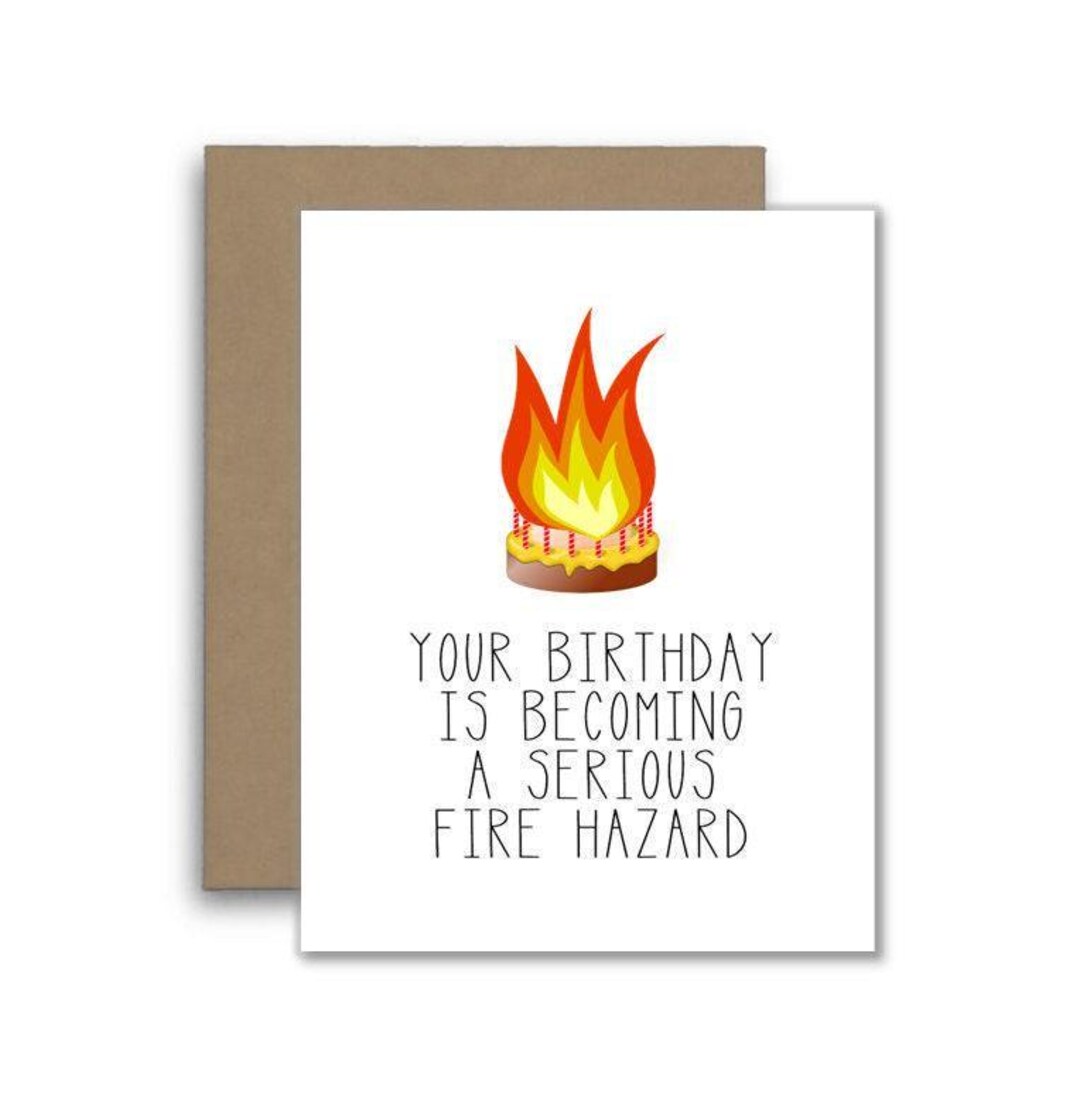 Funny Birthday Card – “your Birthday is Becoming a Serious Fire Hazard ...