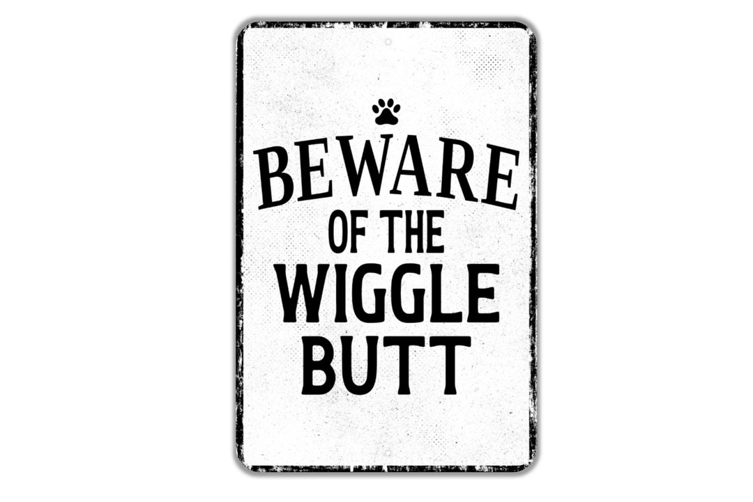 Beware of the Wiggle Butt Sign - Indoor or Outdoor Metal Wall Art ...