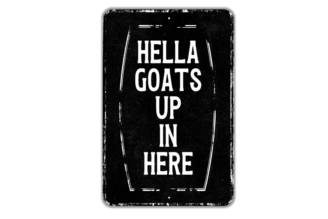 Hella Goats up in Here Sign - Funny Goat Yard Goat Barn Goat House ...