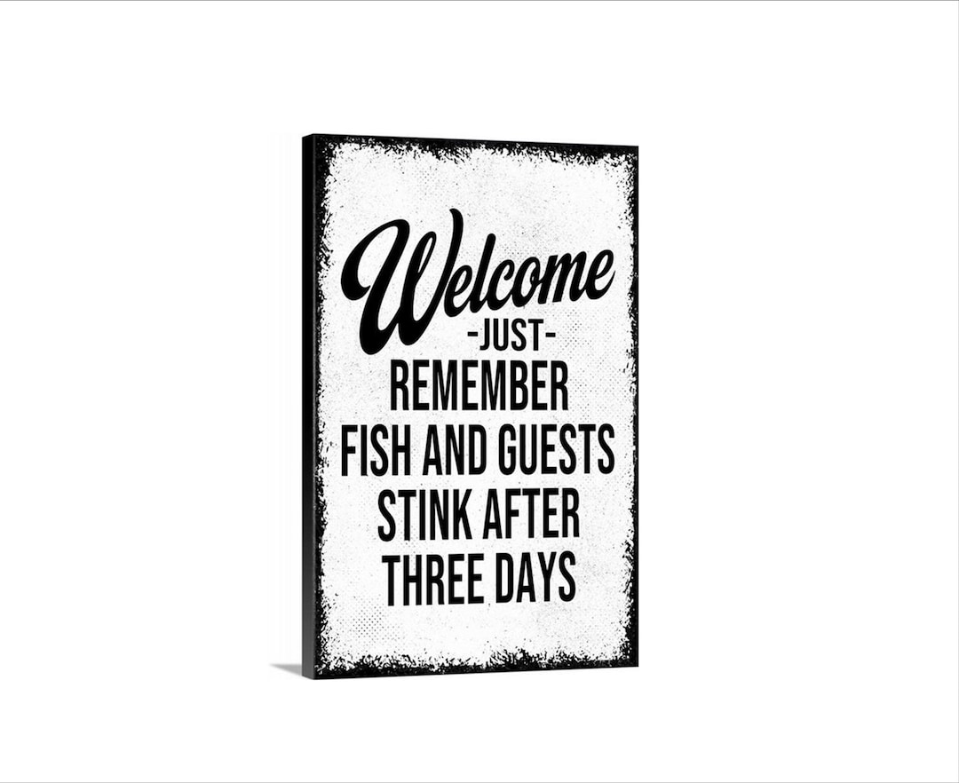 Welcome Just Remember Fish and Guests Stink After Three Days Sign Funny ...