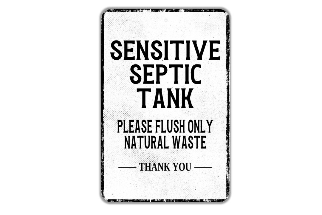 Sensitive Septic Tank Please Flush Only Natural Waste Thank You Sign ...