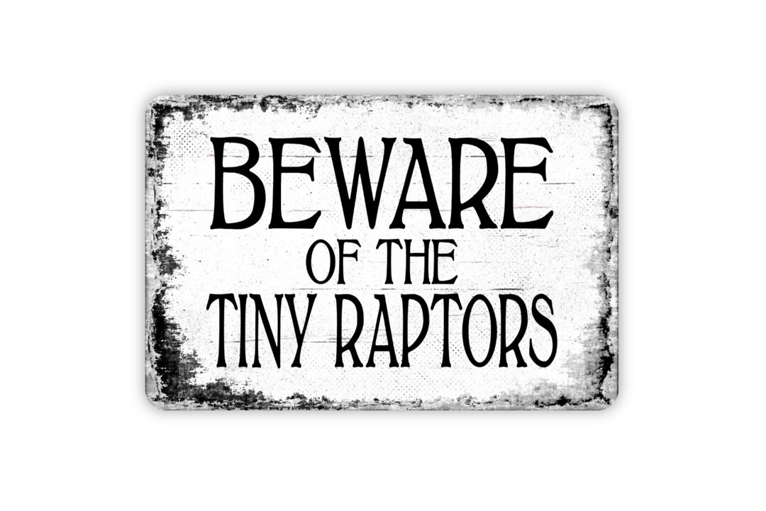 Beware of the Tiny Raptors Sign - Chicken Farm Metal Wall Art ...