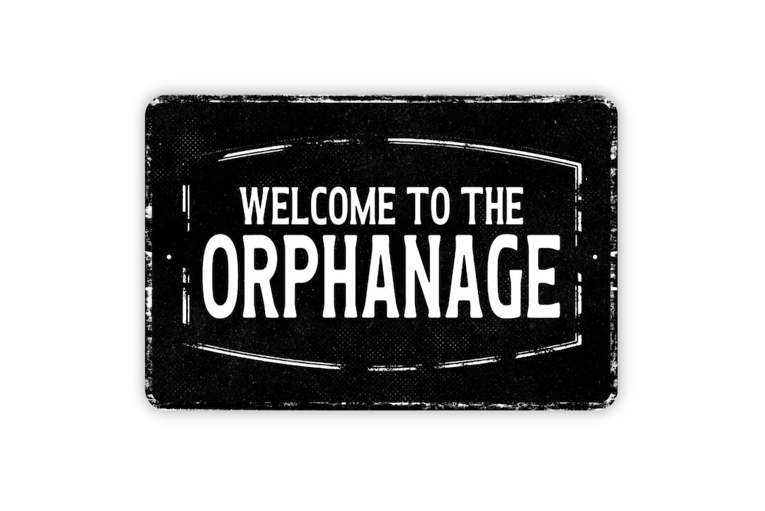 Welcome to the Orphanage Sign - Custom Personalized Metal Wall Art ...
