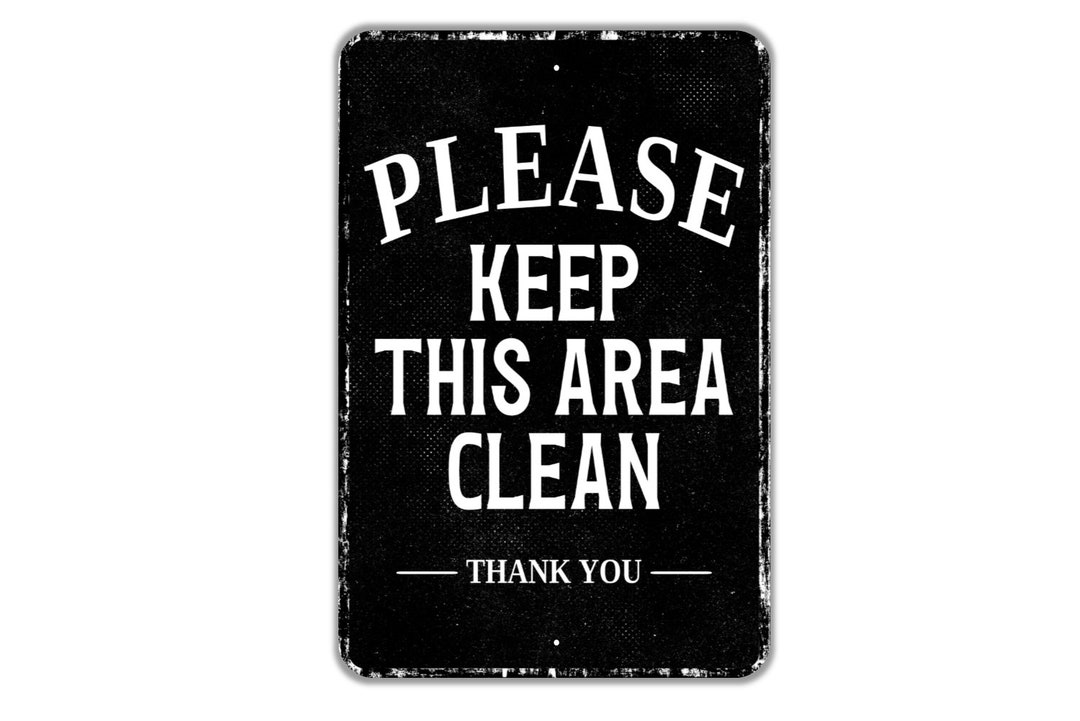 Please Keep This Area Clean Thank You Sign - Indoor or Outdoor Metal ...